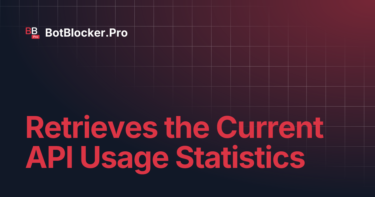 Retrieves the Current API Usage Statistics | BotBlocker.Pro